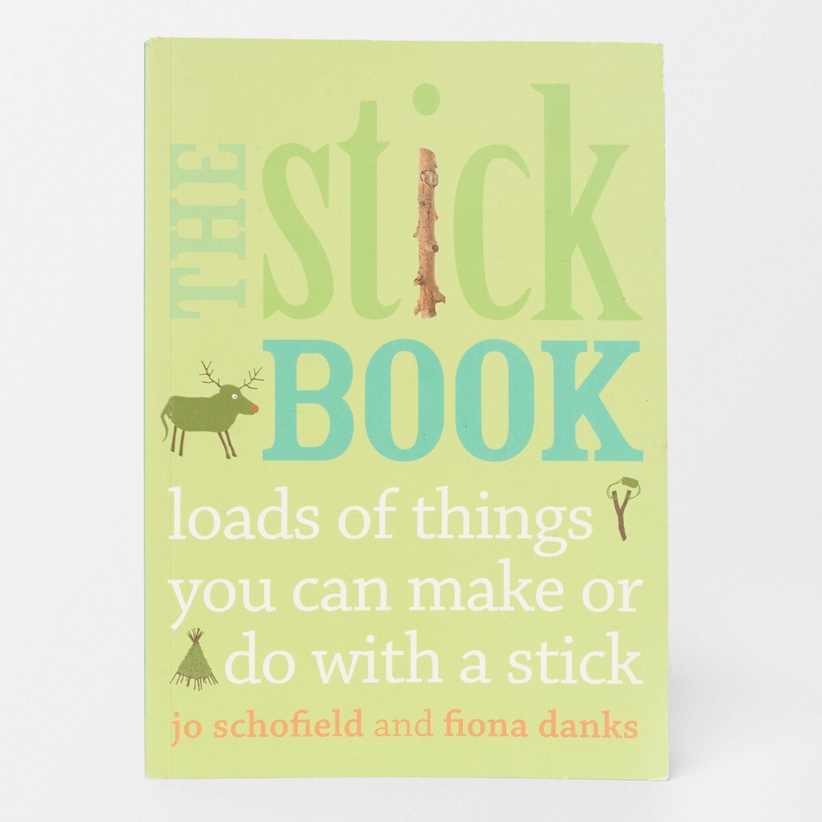The Stick Book - 70 Fun Ideas & Projects | Fiona Banks