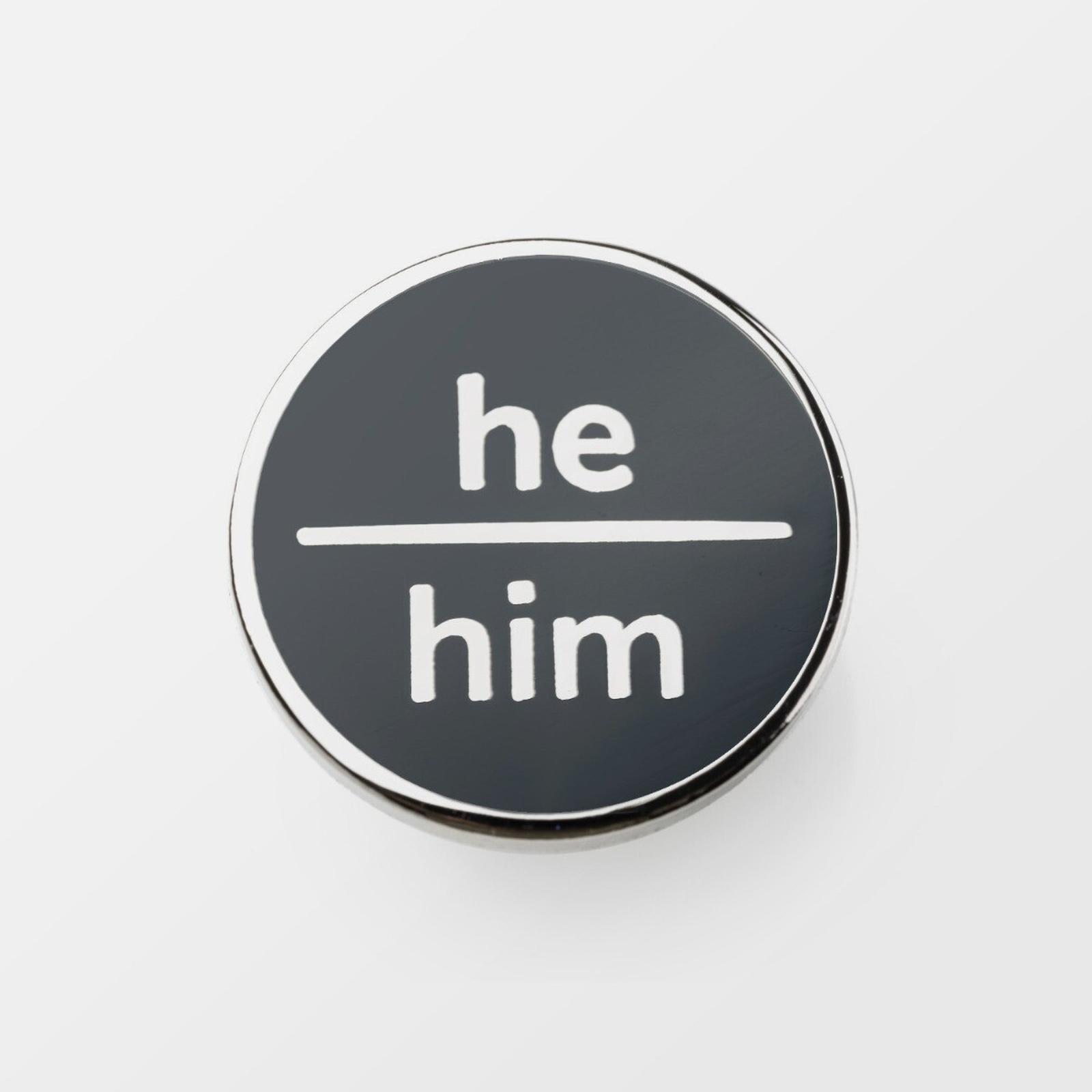 He / Him Pronoun Pin Badge | Gender Pronoun Badge