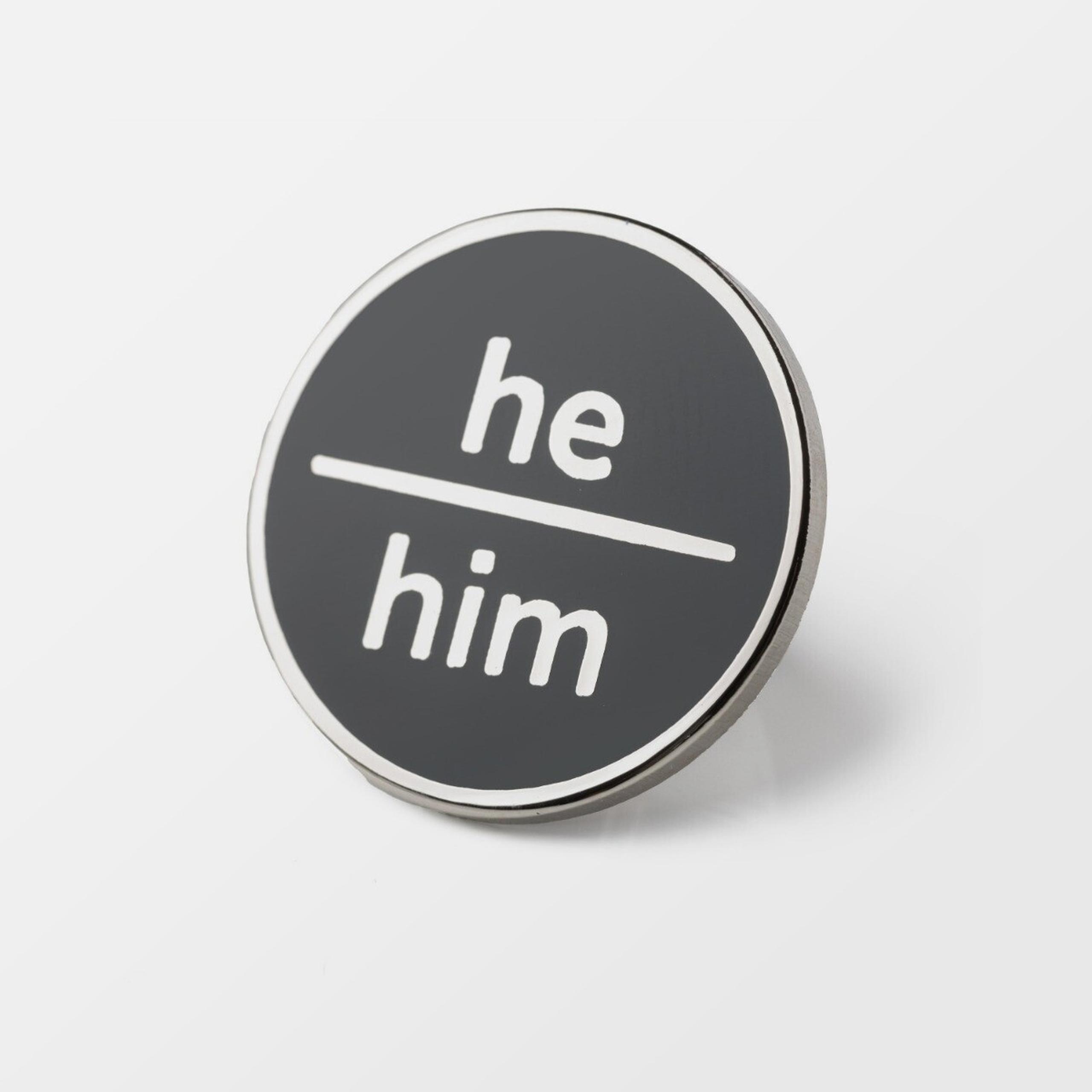He / Him Pronoun Pin Badge | Gender Pronoun Badge
